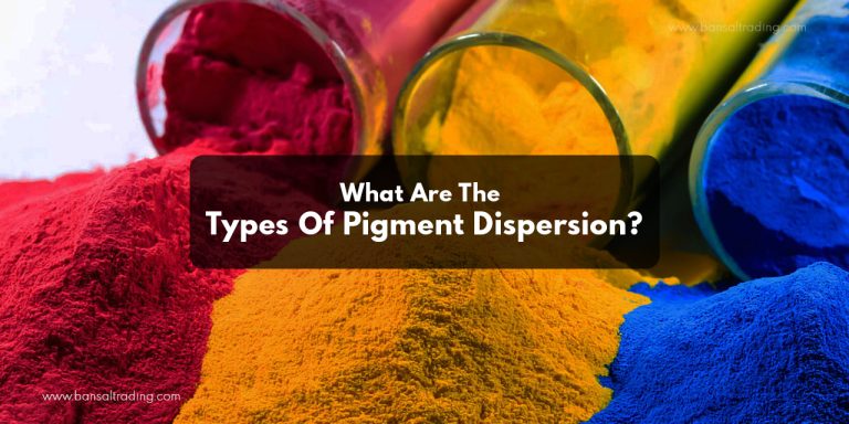 What are the Types of Pigment Dispersion?